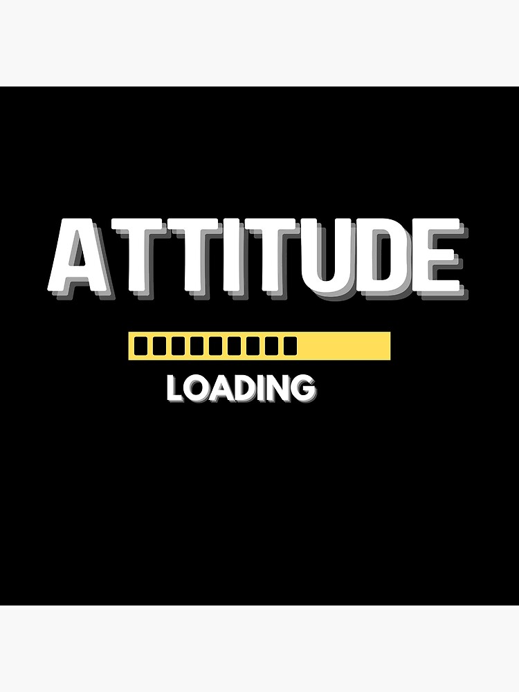 "Attitude, loading " Poster for Sale by Pratyush1111 | Redbubble