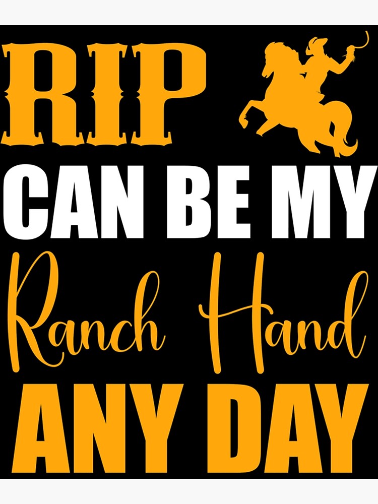 Rip Can Be My Ranch Hand Any Day Yellowstone Ranch Essential Poster
