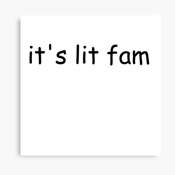 "It's Lit Fam Sticker slang meme comic sans" Canvas Print for Sale by ...