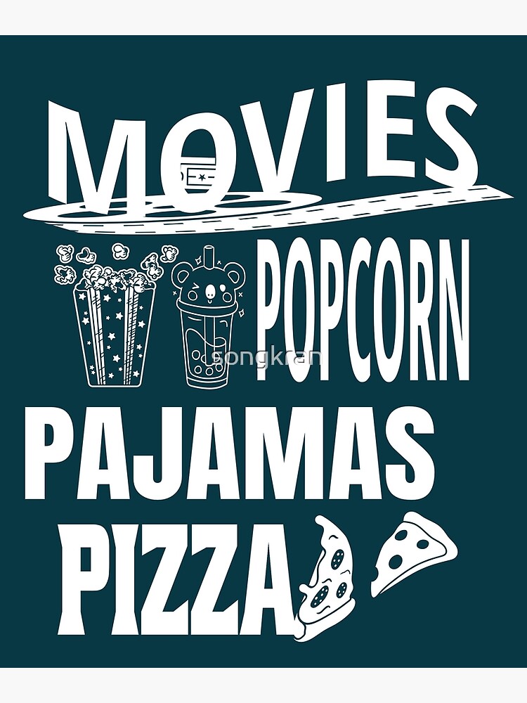 Movies Popcorn Pajamas Pizza Funny Cinema Lover Snack Shirt Poster For Sale By Songkran