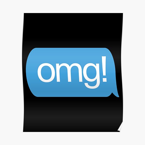 "omg! - Oh my god! text message chat bubble design" Poster for Sale by ...