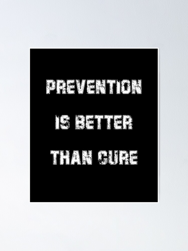 "Prevention Is Better Than Cure" Poster by Luxury-Spaces | Redbubble