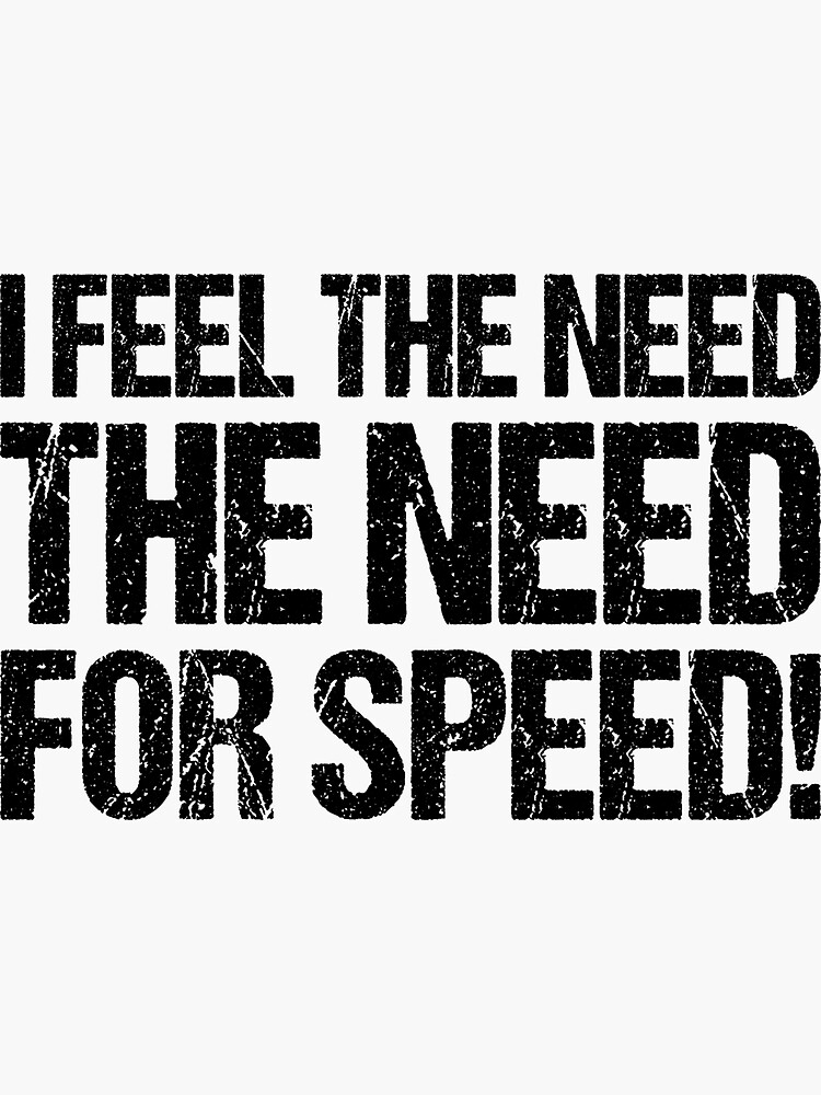 "I Feel the Need - the Need for Speed!" Sticker for Sale by podlousy ...