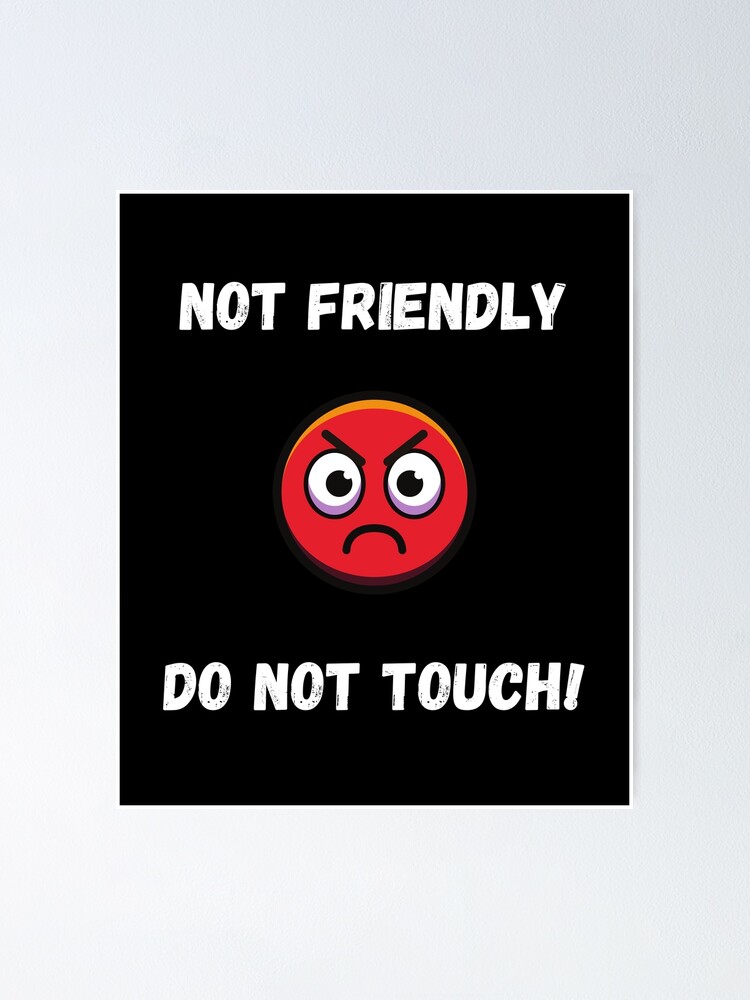 "Not friendly do not touch, funny design" Poster for Sale by ...