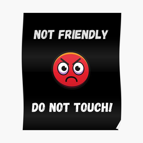 "Not friendly do not touch, funny design" Poster for Sale by ...