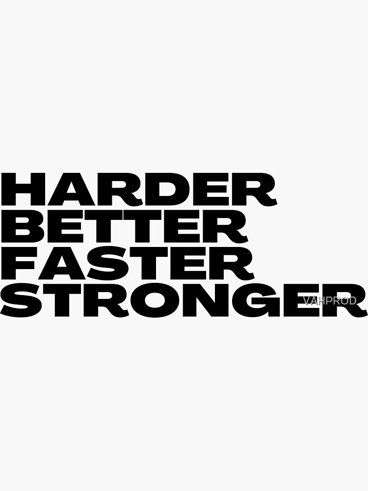 "Harder Better Faster Stronger" Sticker for Sale by VAHPROD | Redbubble