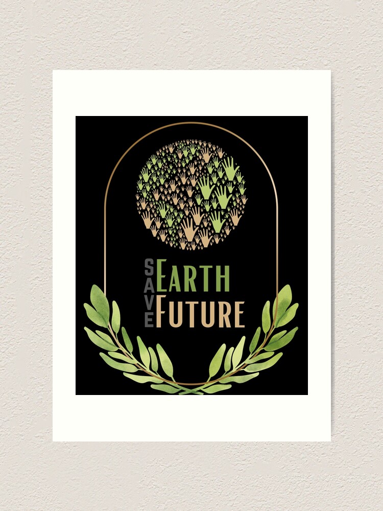 "Save Earth Save Future" Art Print for Sale by uranus-art | Redbubble