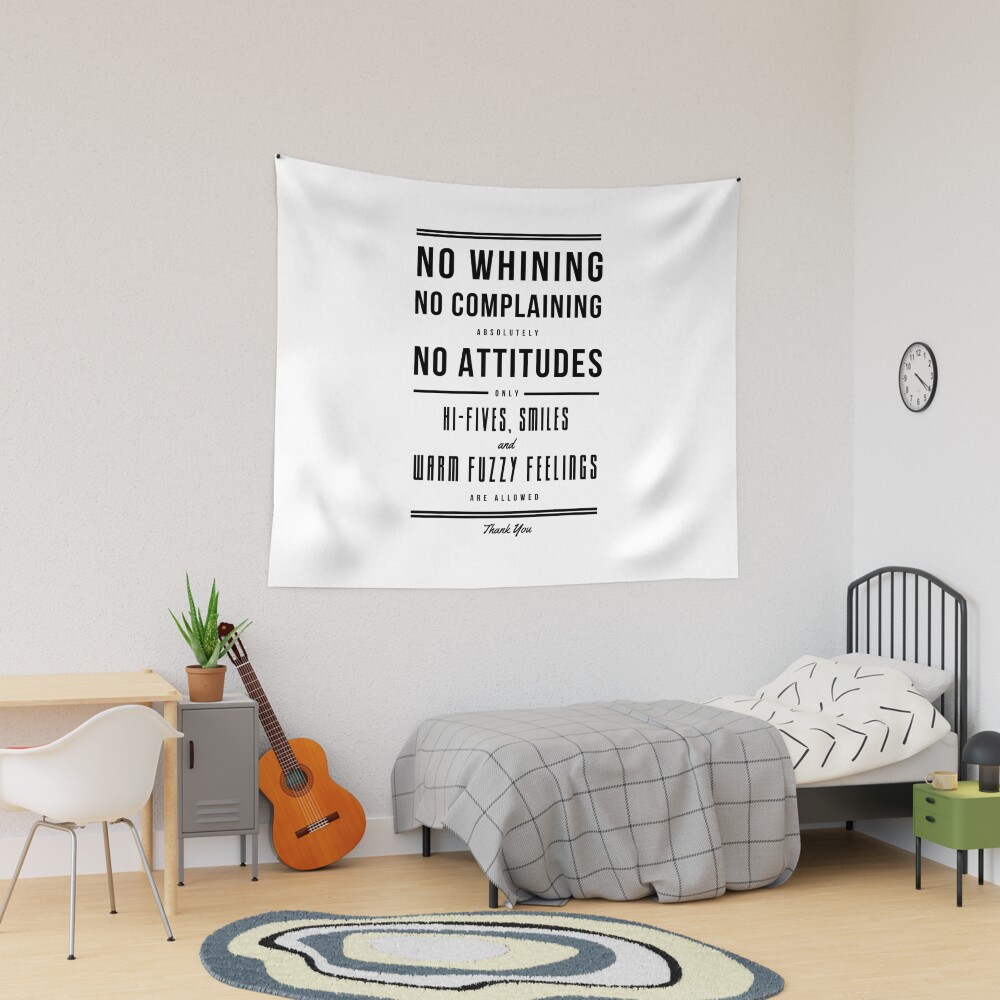 "No Whining No complaining Absolutely No attitudes" Poster for Sale by ...