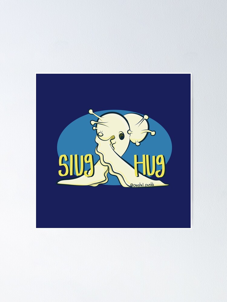 "Slug Hug " Poster for Sale by sorioffantasy | Redbubble