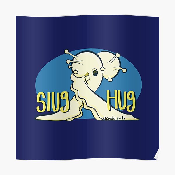 "Slug Hug " Poster for Sale by sorioffantasy | Redbubble