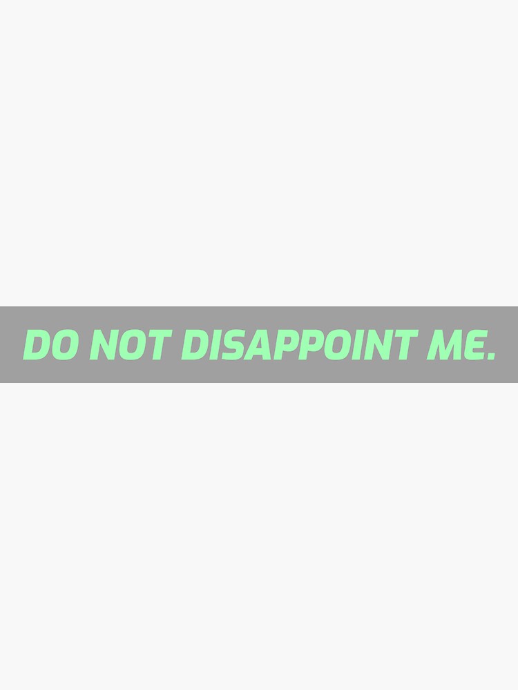 "Do Not Disappoint Me Training and Sports inspired" Sticker for Sale by ...