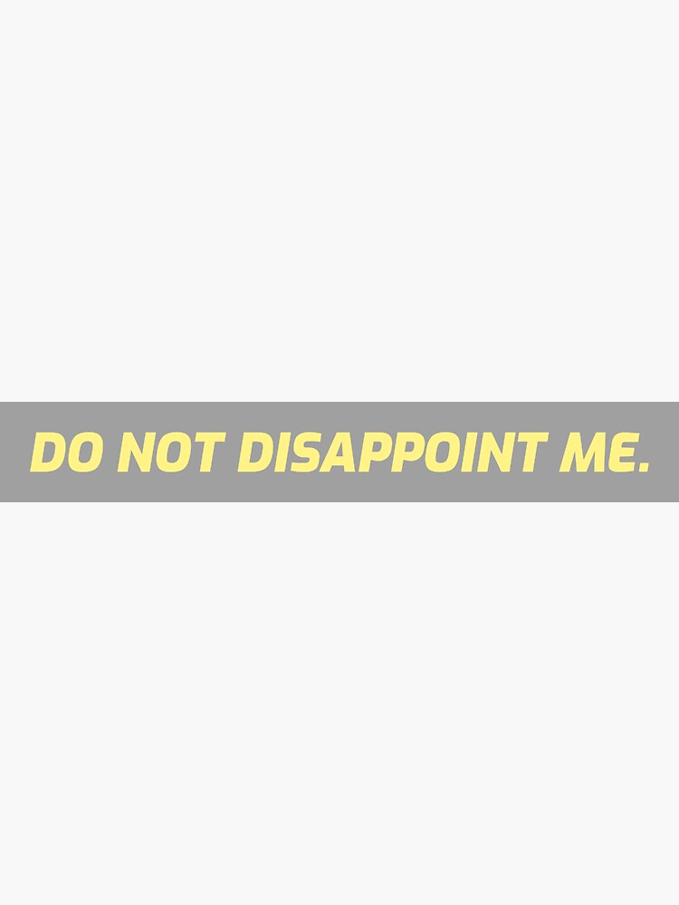 "Do Not Disappoint Me Training and Sports inspired" Sticker for Sale by ...