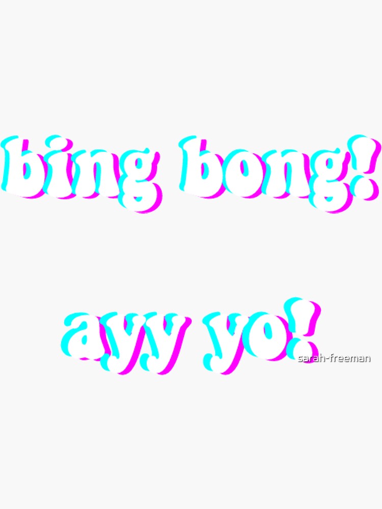 "Bing Bong & Ayy Yo" Sticker by sarah-freeman | Redbubble