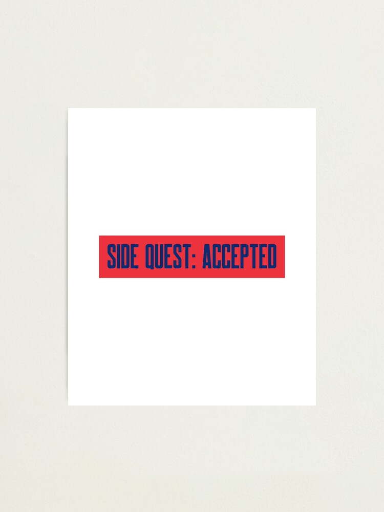 "Side Quest Accepted Video Game Meme" Photographic Print for Sale by ...