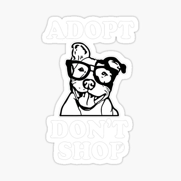 "Adopt Dont Shop Pitbull Dog Rescue Adoption " Sticker by ...