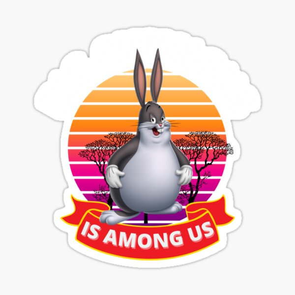 "Big Chungus is Among us (3)" Sticker for Sale by MrBeesArt | Redbubble