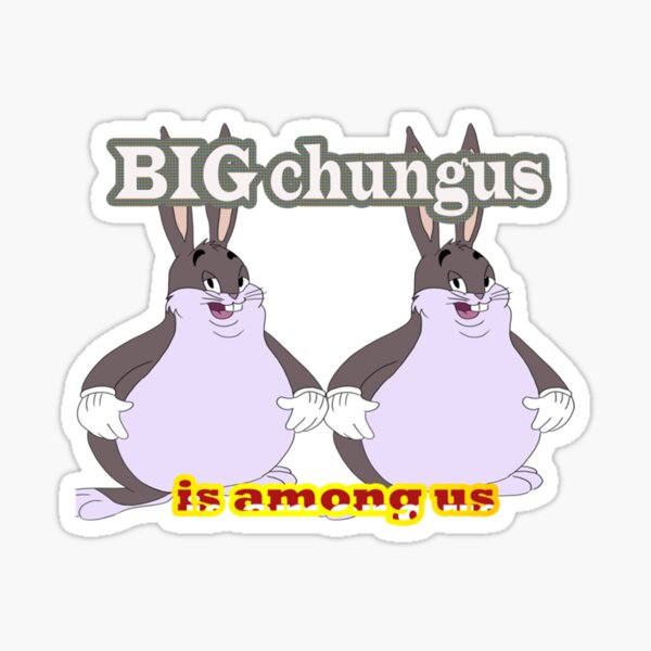 "big chungus is among us (3)" Sticker for Sale by MrBeesArt | Redbubble