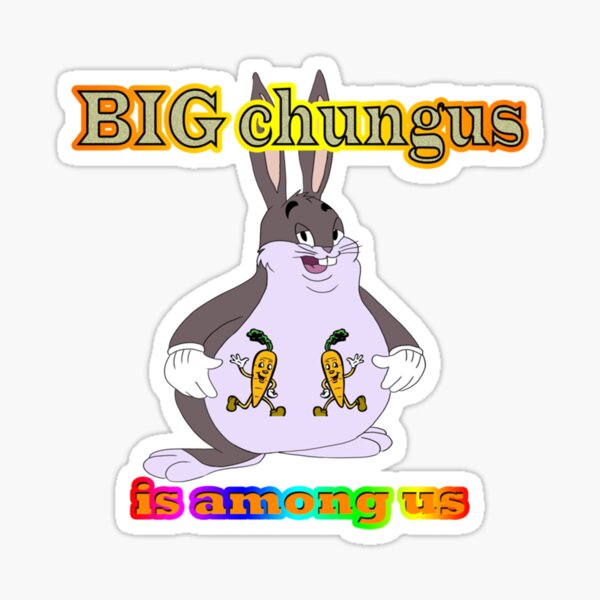 "big chungus is among us shirt new " Sticker for Sale by MrBeesArt ...