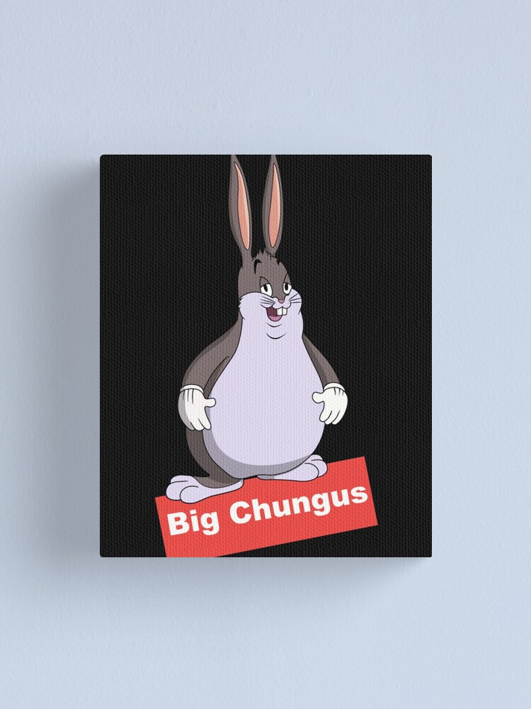 "Big Chungus Meme " Canvas Print for Sale by MrBeesArt | Redbubble