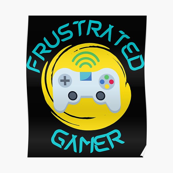 "frustrated gamer " Poster for Sale by ModestMoose85 | Redbubble