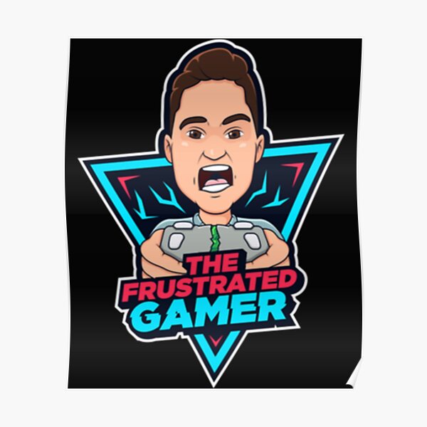 "frustrated gamer " Poster by ModestMoose85 | Redbubble