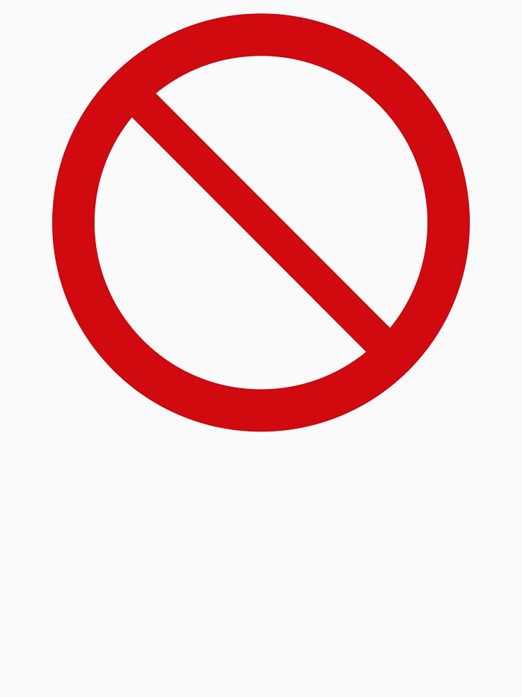 "NO Symbol. DO NOT Icon. Prohibition Sign. (Red on White)" Essential T ...
