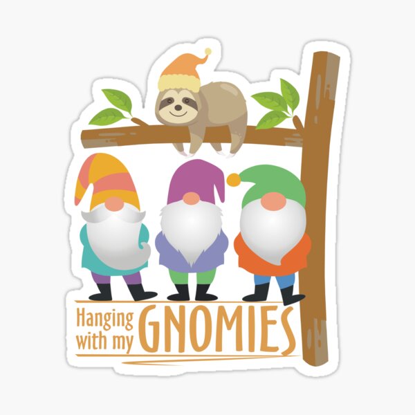 "Hanging With My Gnomies, Cute Sloth & Gnomes" Sticker by pixelspantry ...