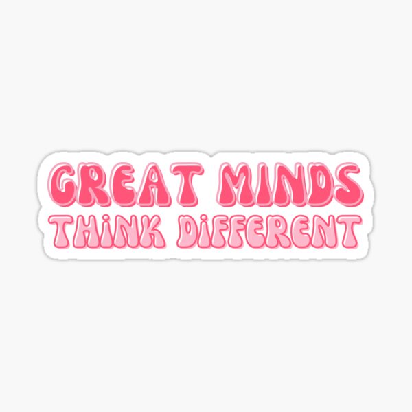 "Great Minds Think Different" Sticker for Sale by alchemytree | Redbubble