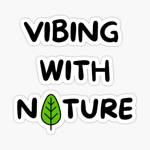 "Vibing With Nature" Sticker by Vaiben | Redbubble