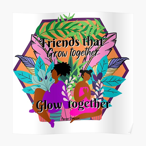 "Friends that Grow Together Glow Together " Poster for Sale by ...