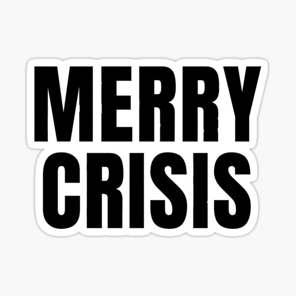 "MERRY CRISIS funny christmas design" Sticker by 1ntrovert | Redbubble