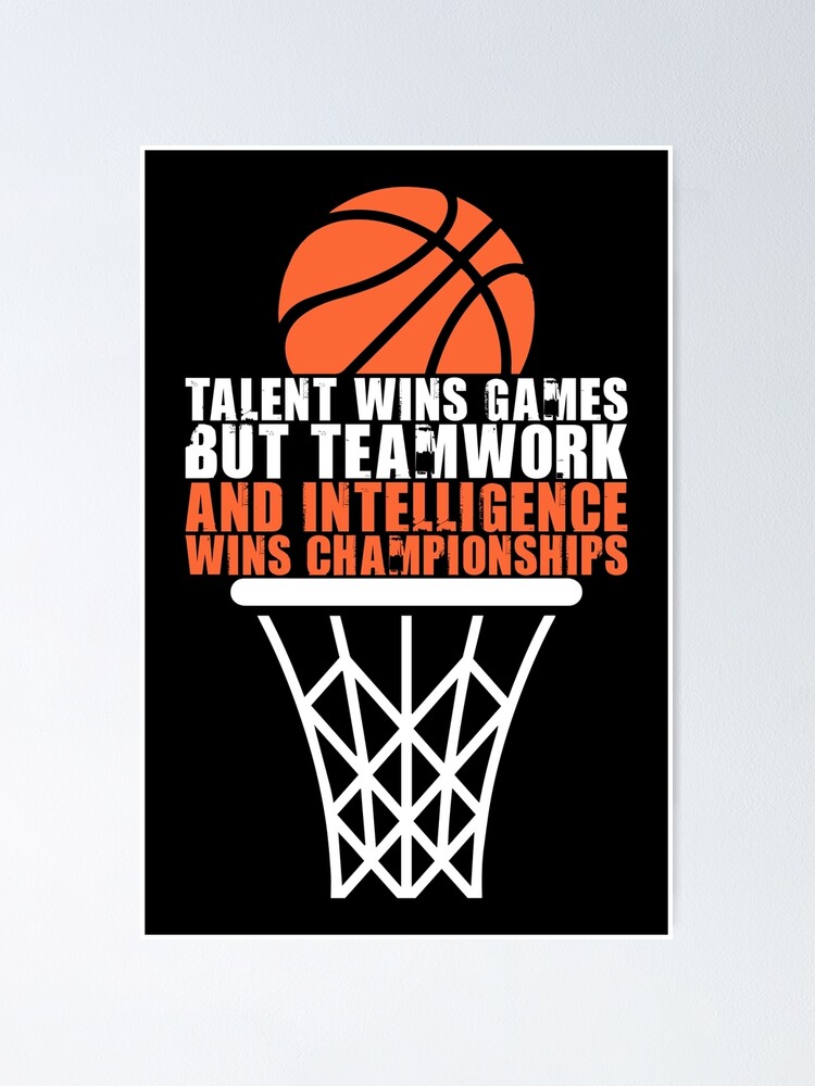 "Talent wins games, but teamwork and intelligence wins championships ...