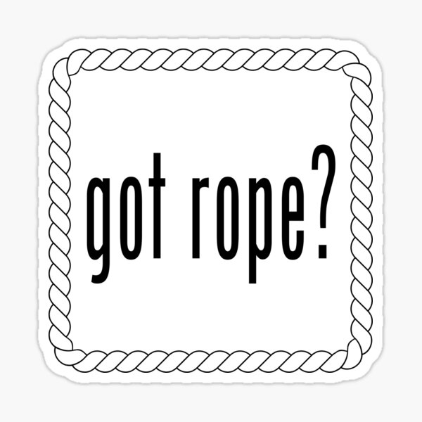 "Got Rope? minimalist design" Sticker for Sale by CabbageCatz | Redbubble