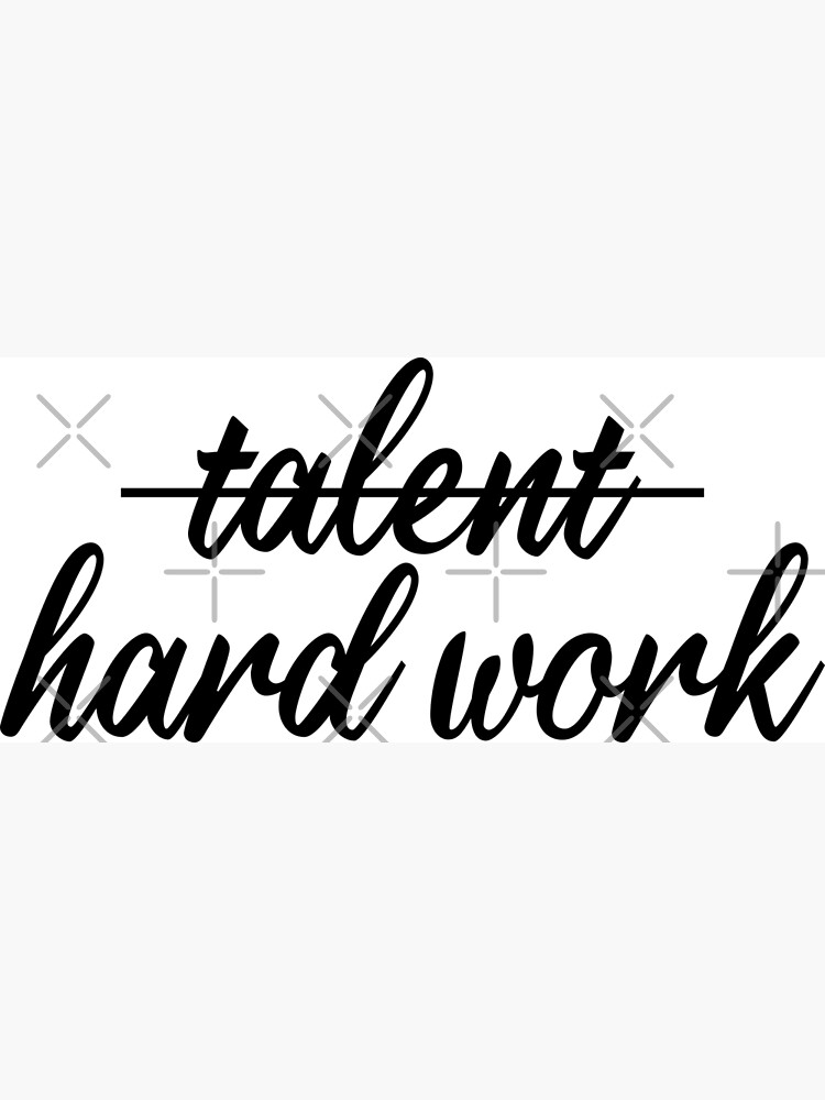 "It's not talent, it's hard work (Cursive)" Poster for Sale by eddsi ...