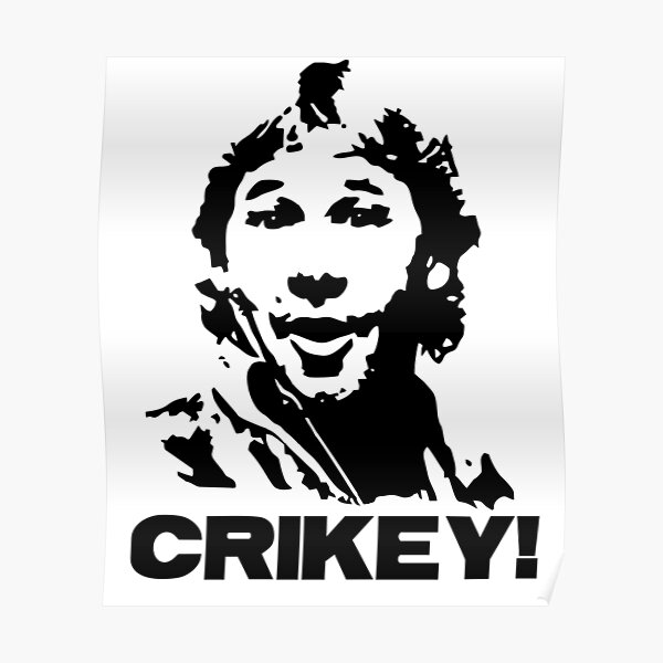 "Crikey! (Black Version)" Poster by ockarhidayah | Redbubble