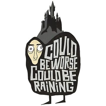 "Could Beworse Could Be Raining" Sticker for Sale by JoshuaTurley ...