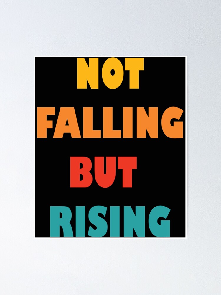 "not falling but rising " Poster for Sale by AbanakArt | Redbubble