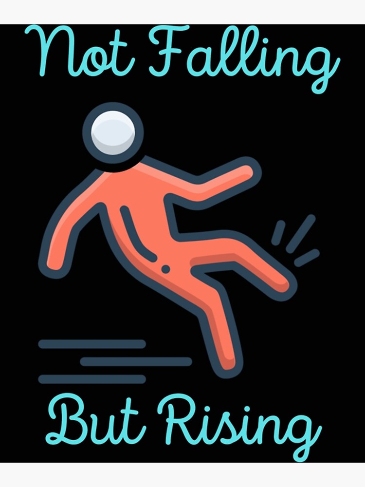 "Not Falling But Rising " Poster for Sale by AbanakArt | Redbubble