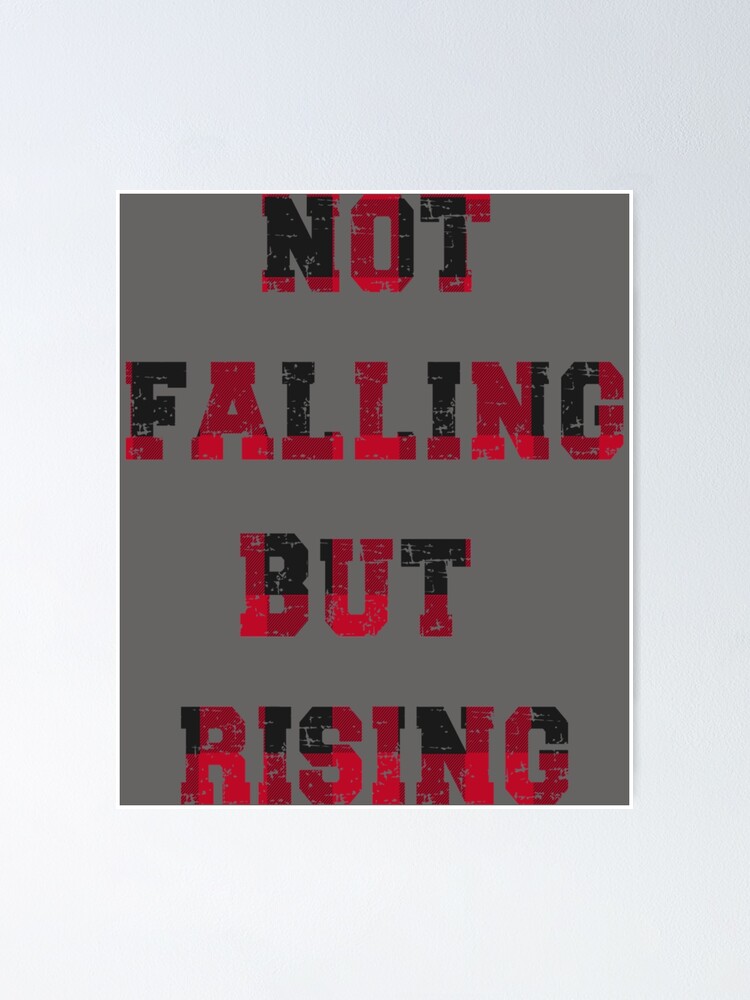 "not falling but rising " Poster for Sale by AbanakArt | Redbubble