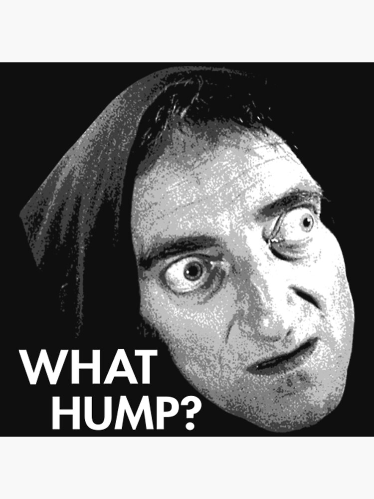 "What Hump" Poster for Sale by JoshuaTurley | Redbubble