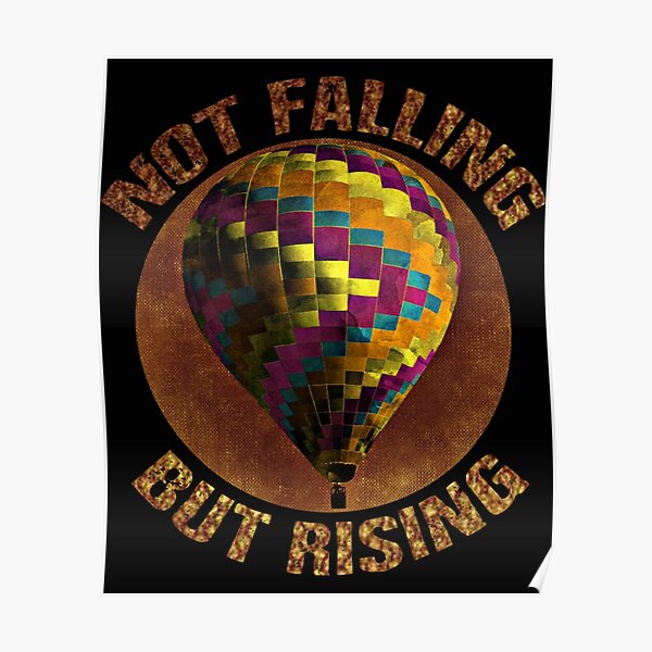 "Not Falling But Rising " Poster for Sale by AbanakArt | Redbubble