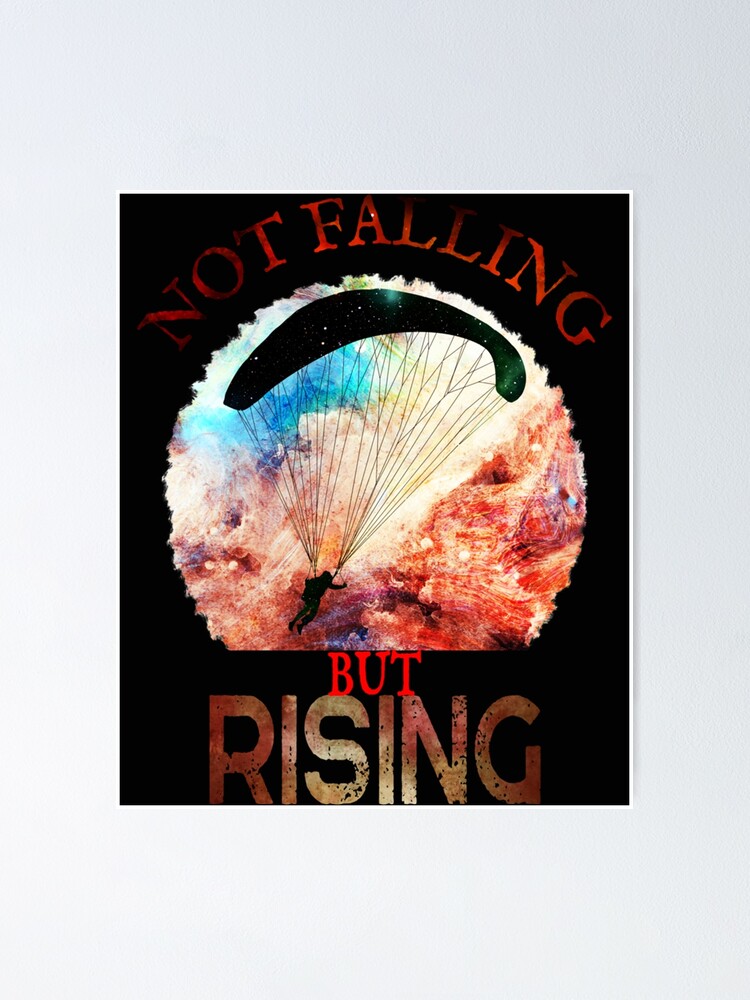 "Not Falling But Rising " Poster for Sale by AbanakArt | Redbubble