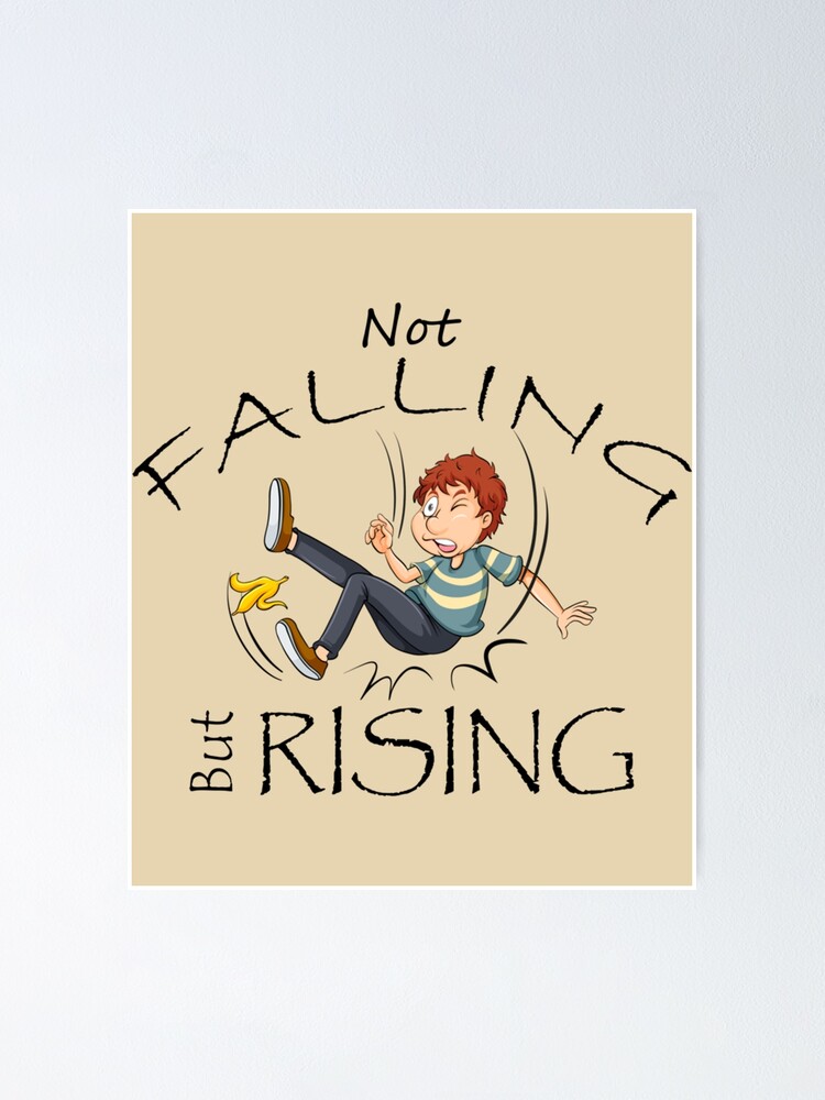 "Not Falling But Rising ! " Poster for Sale by AbanakArt | Redbubble