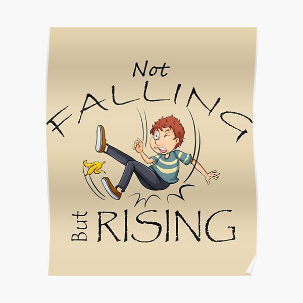 "Not Falling But Rising ! " Poster for Sale by AbanakArt | Redbubble