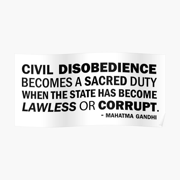 "Civil disobedience becomes a sacred duty when the state has become ...