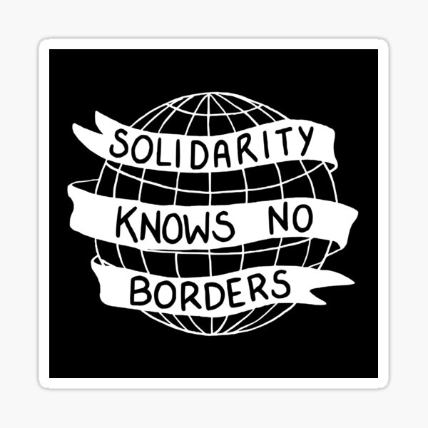 "Solidarity Knows No Borders" Sticker for Sale by jacquesi97 | Redbubble
