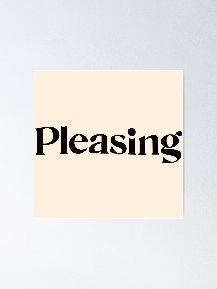 "pleasing " Poster for Sale by esthetay | Redbubble