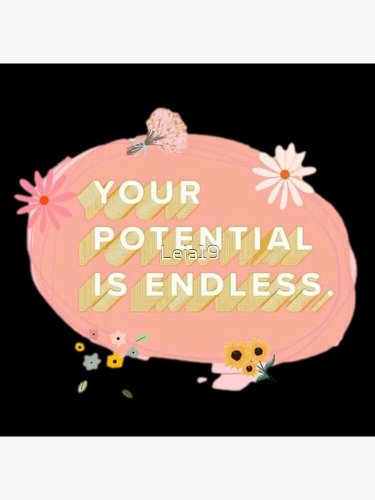 "Your potential is endless." Poster for Sale by Leia19 | Redbubble