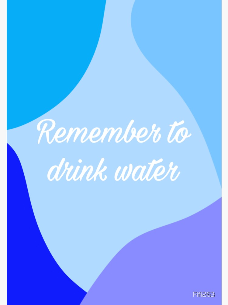 "Remember to drink water" Sticker by Fifi263 | Redbubble