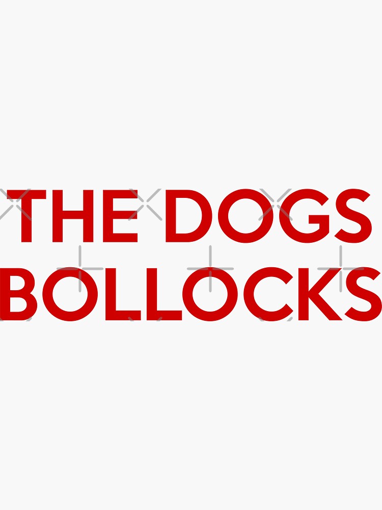 "the dogs bollocks" Sticker for Sale by JoanaRamos | Redbubble